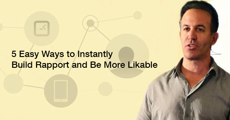 5 Easy Ways to Instantly Build Rapport and Be More Likable ...