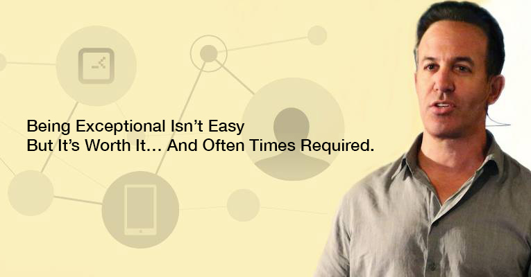 Being Exceptional Isn’t Easy But It’s Worth It… And Often Times ...
